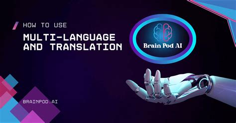 How To Use Multi Language And Translation Brain Pod Ai