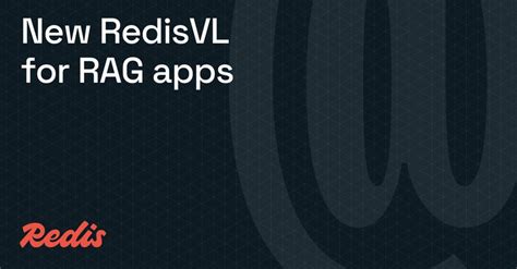 Redis On Linkedin Whats New With Redis Vector Library Redisvl We