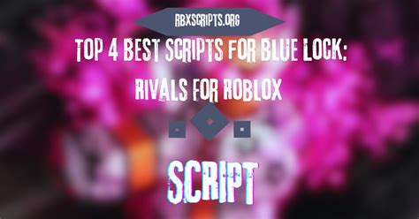 Top 4 Best Scripts For Blue Lock Rivals For Roblox Rbx Scripts