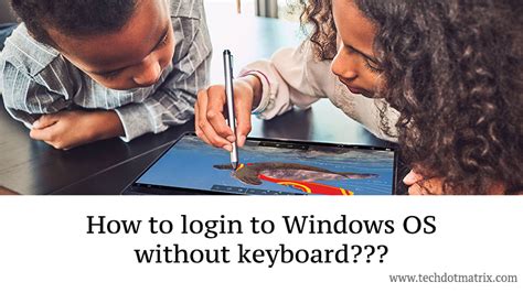 How To Login To Windows OS Without Keyboard TechDotMatrix