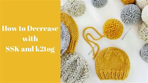 How To Decrease With Ssk And K2tog Youtube