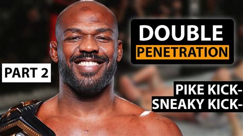 Double Penetration Jon Jones Style Pike Kick And Sneaky Kick Mma