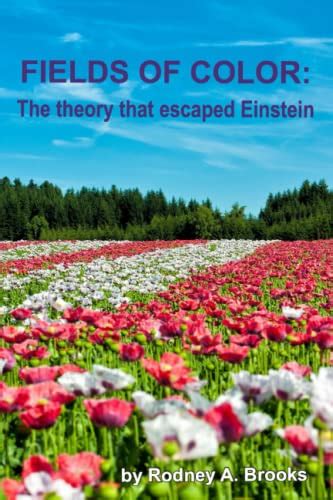 Fields Of Color The Theory That Escaped Einstein By Brooks Rodney A As New 2010