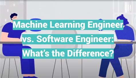 Machine Learning Engineer Vs Software Engineer Whats The Difference