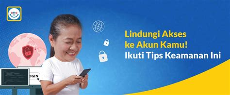 Lindungi Akses Ke Akun Kamu Ikuti Tips Keamanan Ini