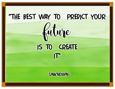 Green Quotations Ready To Print Best Way To Predict Your Future Is To