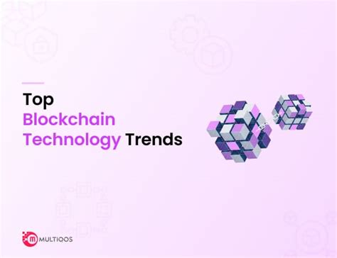 Top Blockchain Technology Trends To Watch Out For In