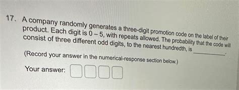 Solved 17 A Company Randomly Generates A Three Digit Promotion Code On The Label Of Their