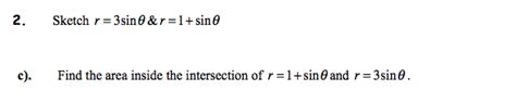 Solved Sketch R 3sin Theta R 1 Sin Theta Find The Chegg Com