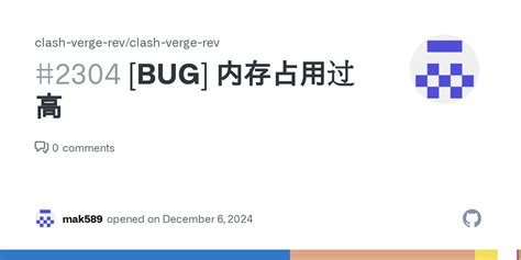 Bug 内存占用过高 · Issue 2304 · Clash Verge Revclash Verge Rev · Github