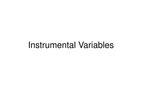 Ppt Instrumental Variables Powerpoint Presentation Free Download