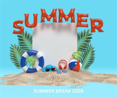 Summer Break 2026 Complete Dates And Schedule