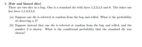 Solved 3 Fair And Biased Dice There Are Two Dice In A