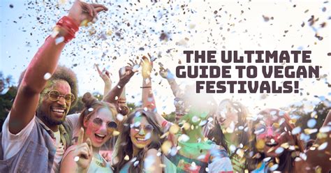 The Ultimate Guide To Vegan Festivals Updated In 2026