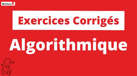 100 Exercices Corrigés En Algorithme Avec Les Organigrammes Partie 1 Waytolearnx