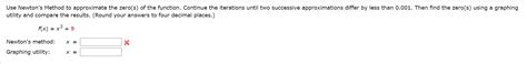 Solved Use Newtons Method To Approximate The Zero S Of The