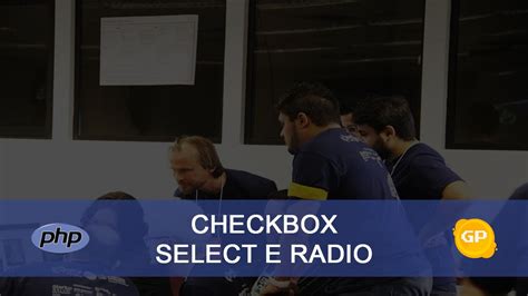 php aula 07 formulários checkbox select e radio youtube