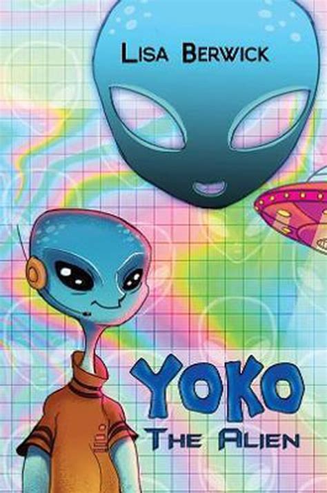 Yoko The Alien Lisa Berwick 9781528901826 Boeken