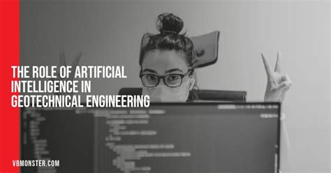 The Role Of Artificial Intelligence In Geotechnical Engineering Vb Monster