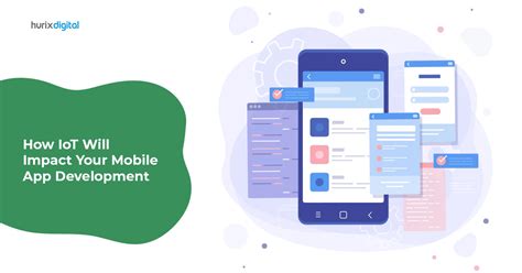 how iot will impact your mobile app development hurix digital