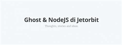 Install Ghostnodejs Di Shared Hosting Jetorbit Panduan Hosting Jetorbit