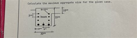 Solved Calculate The Maximum Aggregate Size For The Given