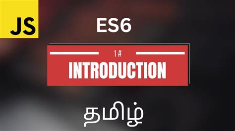 1 Es6 Introduction In Tamil Youtube