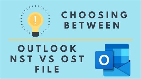 Choosing Between Outlook Nst Vs Ost Maximizing Your Workflow Mailboxinsights