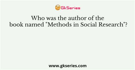Who Was The Author Of The Book Named Methods In Social Research