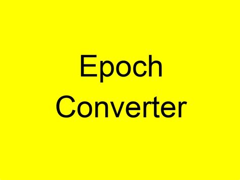 Epoch Converter Convert Unix Epoch Time To Human Readable Dates And Back