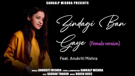 zindagi ban gaye female version anukriti mishra sankalp mishra harsh boss valentinesday