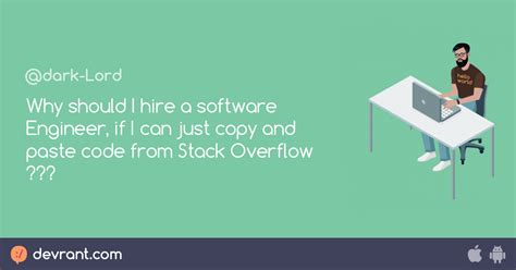 Why Should I Hire A Software Engineer If I Can Just Copy And Paste Code From Stack Overflow