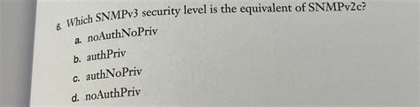 Solved Which Snmpv3 security Level Is The Equivalent Of Solved Which Snmpv3 security Level Is The Equivalent Of