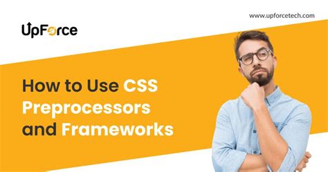 How To Use Css Preprocessors And Frameworks Upforce Tech