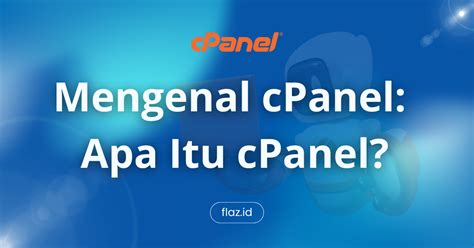 Mengenal Cpanel Panduan Lengkap Dashboard Hosting Knowledgebase Flaz Id
