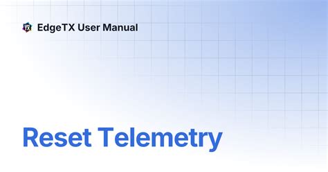 Reset Telemetry Edgetx User Manual