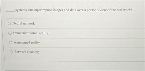 Solved Systems Can Superimpose Images And Data Over A Chegg Com
