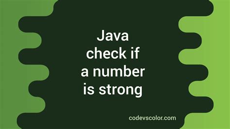 Java Program To Check If A User Input Number Is Strong Or Not Codevscolor
