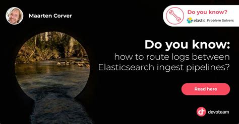 Do You Know How To Send A Log From One Elasticsearch Ingest Pipeline Devoteam