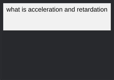 What Is Acceleration And Retardation Filo