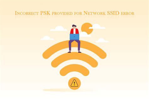 Fix Incorrect Psk Provided For Network Ssid On Windows 10 Techcult
