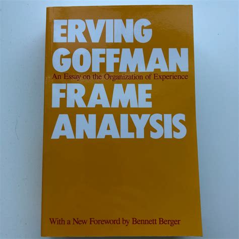 Frame Analysis By Erving Goffman Bennett Berger