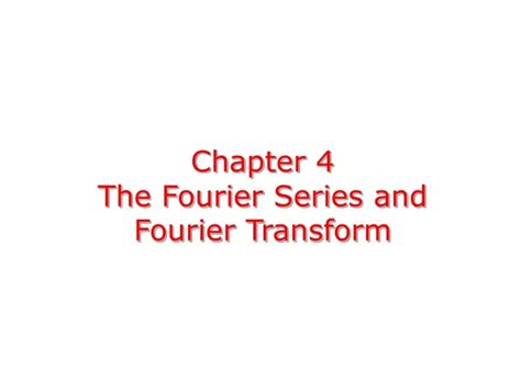 PPT Chapter 4 The Fourier Series And Fourier Transform PowerPoint Presentation ID 9369805