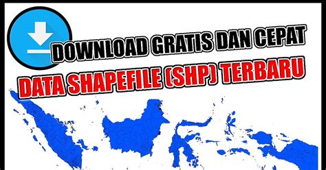 Download Gratis Dan Cepat Data Shapefile Shp Terbaru Untuk