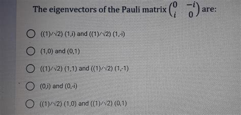 Solved The Eigenvectors Of The Pauli Matrix Coo Are Are Chegg Com