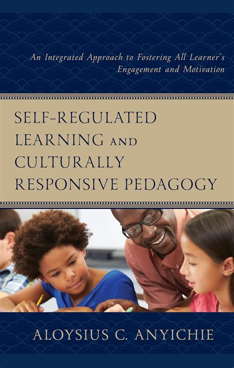 Self Regulated Learning And Culturally Responsive Pedagogy