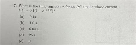 Solved What is the time constant τ for an RC circuit Chegg com