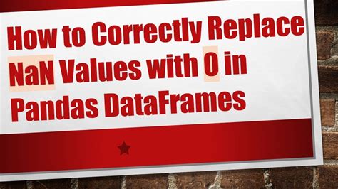 How To Correctly Replace Nan Values With 0 In Pandas Dataframes Youtube