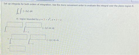 Solved Set Up Integrals For Both Orders Of Integration Use