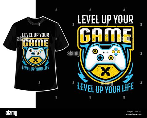 Gaming Quote T Shirt Design Or Level Up Your Game Level Up Your Life